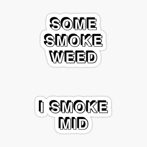Smoke Some Weed Stickers | Redbubble