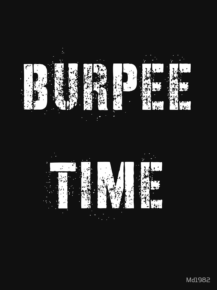 "Burpee time " T-shirt for Sale by Md1982 | Redbubble | burpee time t ...