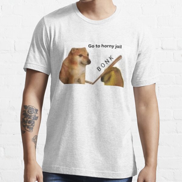 "Go to horny jail bonk meme" T-shirt for Sale by Mash701 | Redbubble ...
