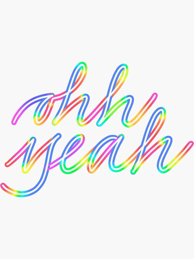 Ohh yeah’ cursive typography" Sticker for Sale by ThyNah | Redbubble