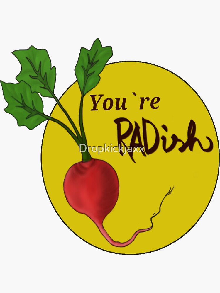 "You're Radish" Sticker by Dropkickjaxx | Redbubble