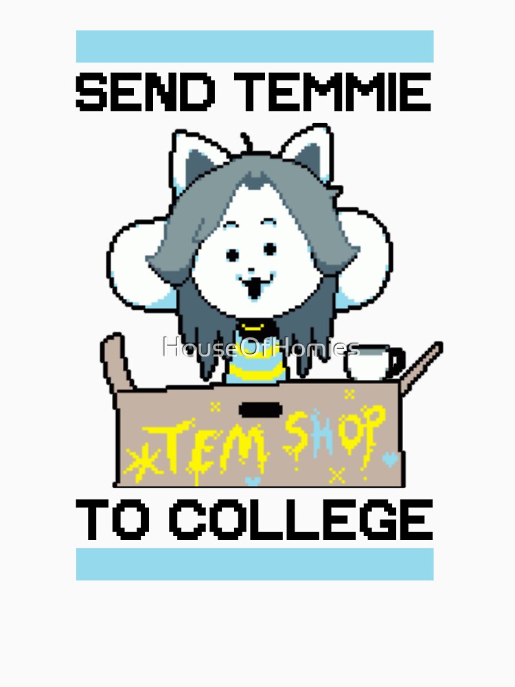 "Send Temmie To College!" T-shirt for Sale by HouseOfHomies | Redbubble ...