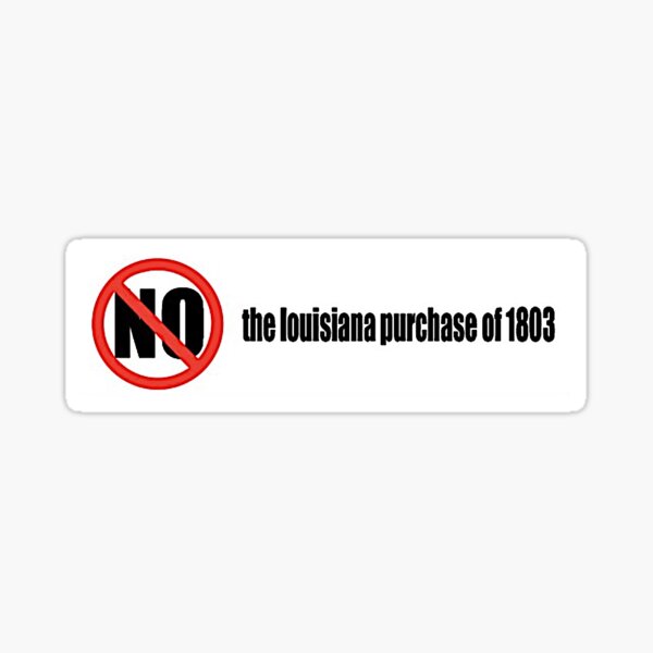"the louisiana purchase sticker" Sticker for Sale by swatisucks | Redbubble