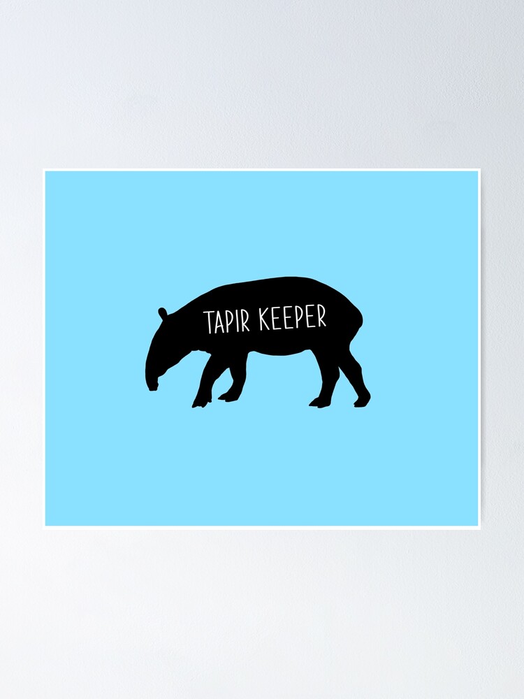 "Tapir Keeper" Poster for Sale by taylorrowan | Redbubble