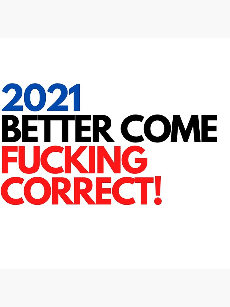 "2021 better come correct - come correct, 2021" Poster by NeoGold ...