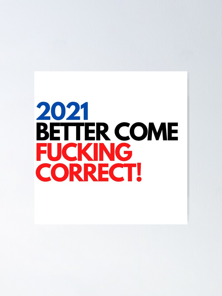 "2021 better come correct - come correct, 2021" Poster by NeoGold ...