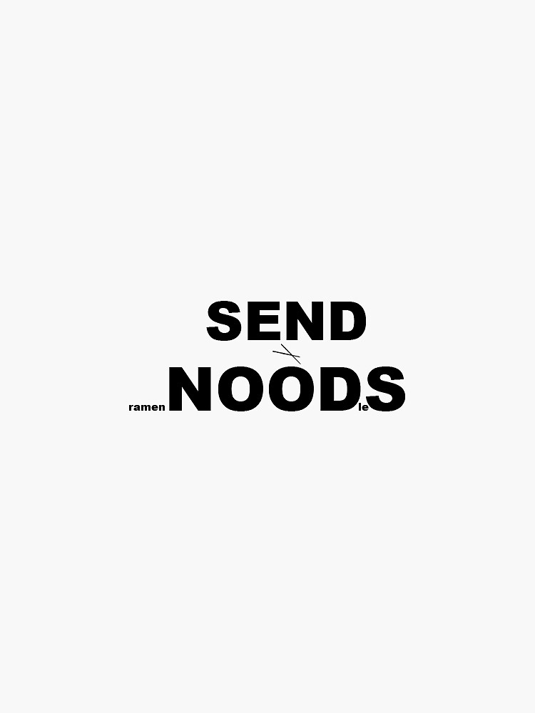 "Send Nood(le)s" Sticker by danwhalestail | Redbubble