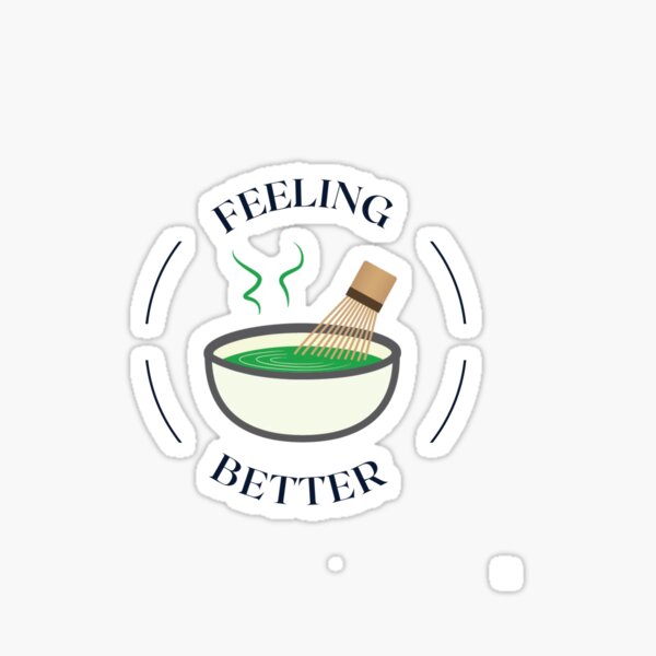 "Feeling Matcha Better" Sticker for Sale by SJR-DESIGNS | Redbubble