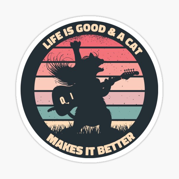 "Life is good and a cat makes it better" Sticker for Sale by Ransyn ...