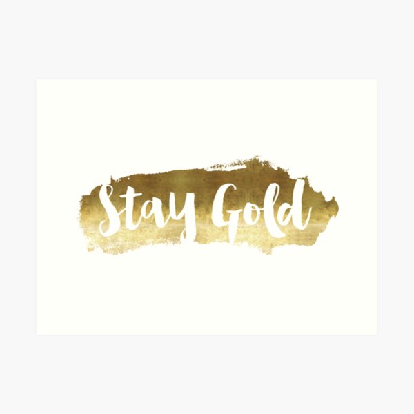 "Stay Gold" Art Print for Sale by miamulin57 | Redbubble