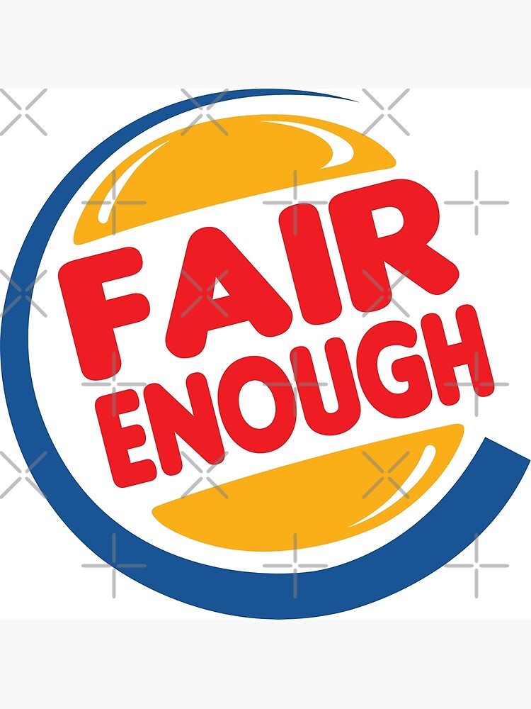"fair enough - burger king logo" Art Print by cameronbaba | Redbubble