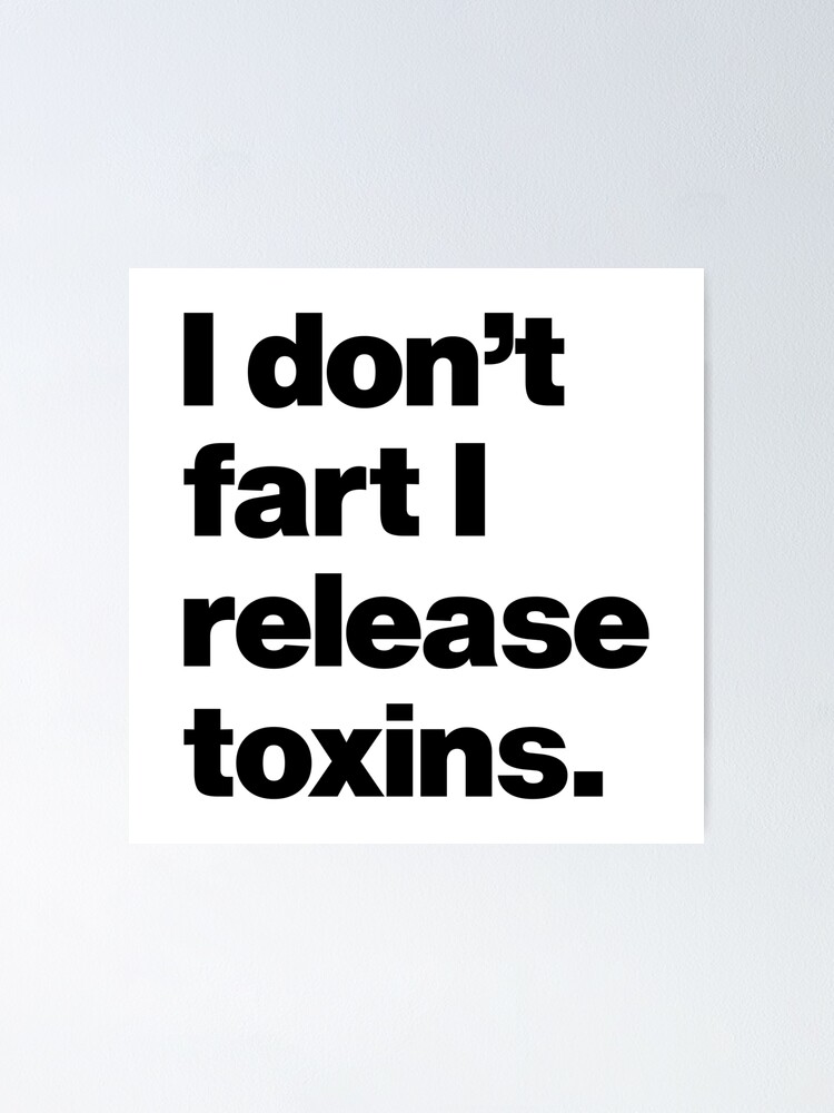 "I dont Fart I Release toxins - Funny Saying Quote about Farting ...