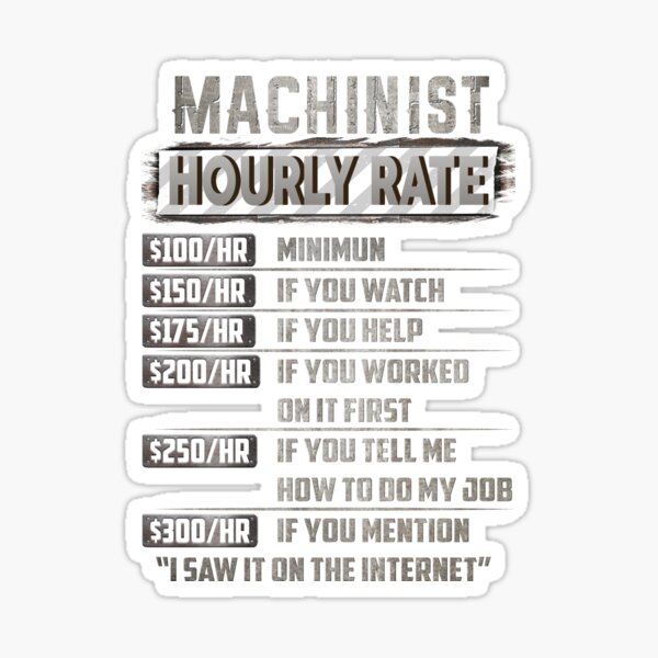 "machinist hourly rate" Sticker for Sale by princegiri | Redbubble