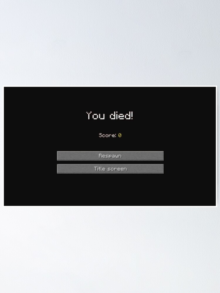 "Minecraft death screen" Poster for Sale by NDodaj | Redbubble