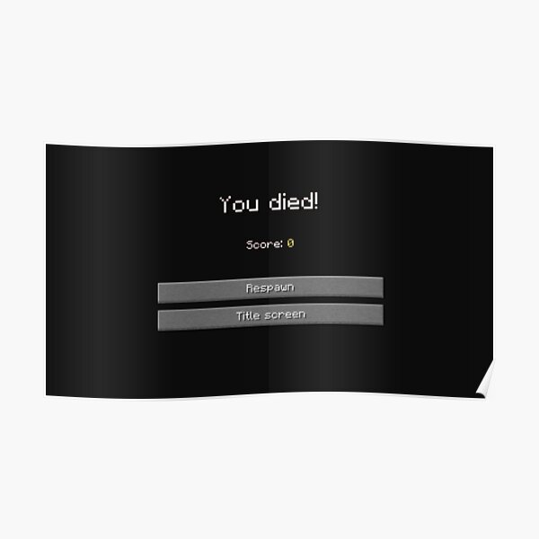 "Minecraft death screen" Poster by NDodaj | Redbubble