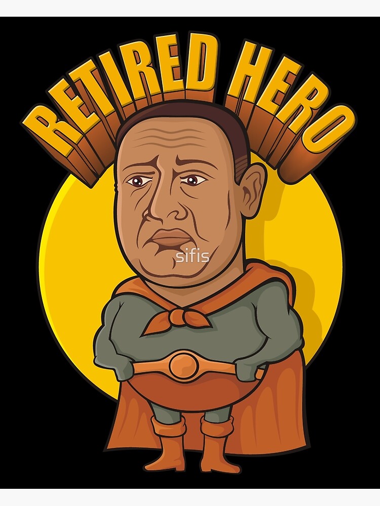 "Retired Super Hero" Poster by sifis | Redbubble