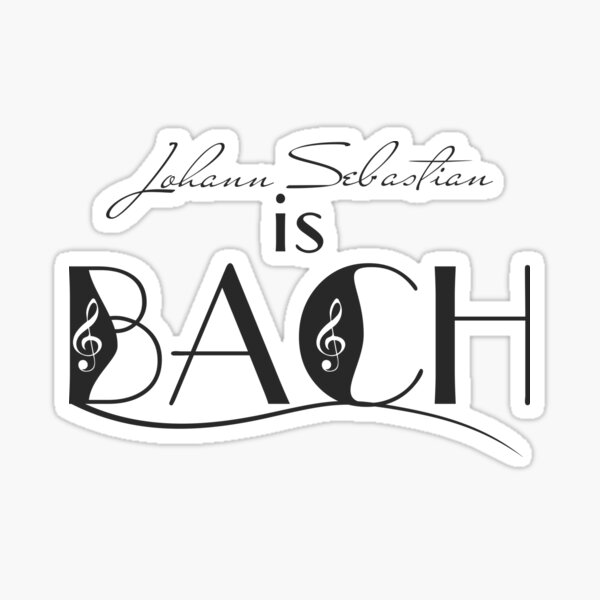 "Johann Sebastian is BACH!" Sticker for Sale by helenacooper | Redbubble