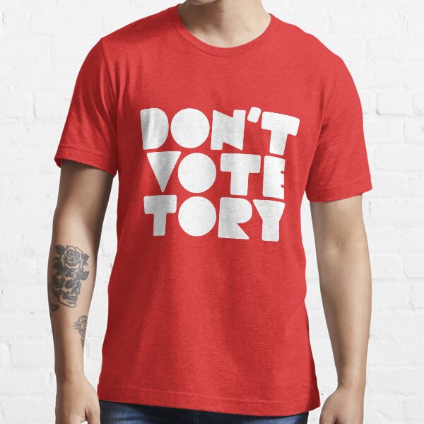 "DON'T VOTE TORY (white)" T-shirt for Sale by KatieCoxall | Redbubble ...