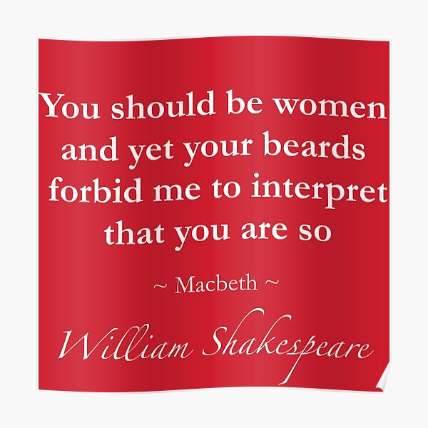 "William Shakespeare Quote - You should be women and yet your beards ...