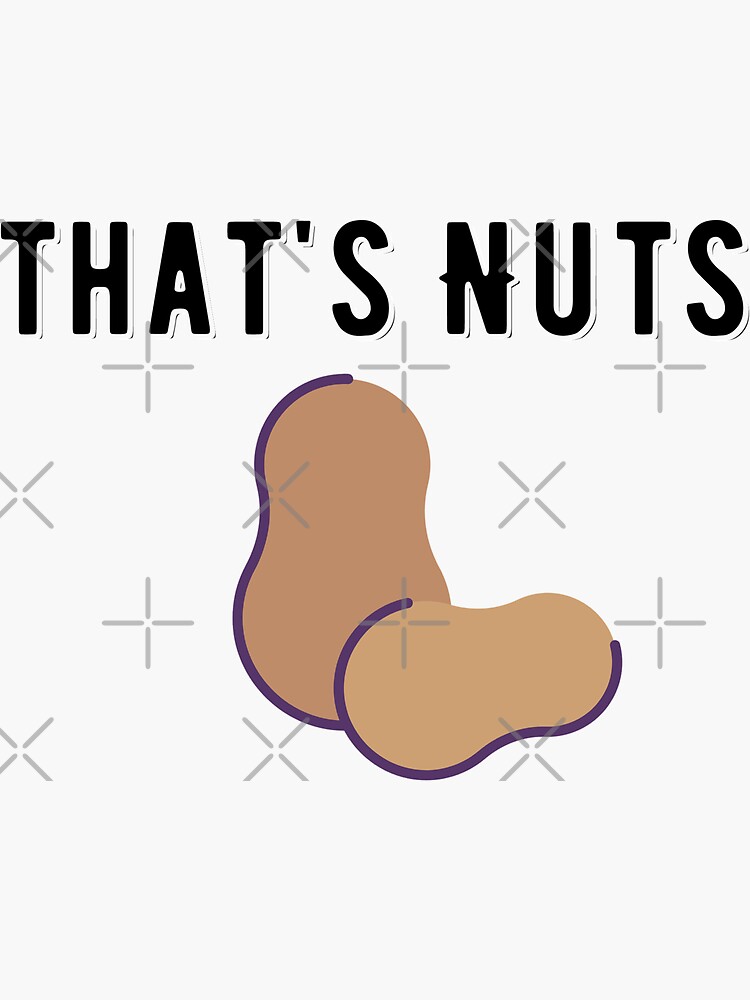 "Thats Nuts Funny Quote Design" Sticker for Sale by AritraSur | Redbubble