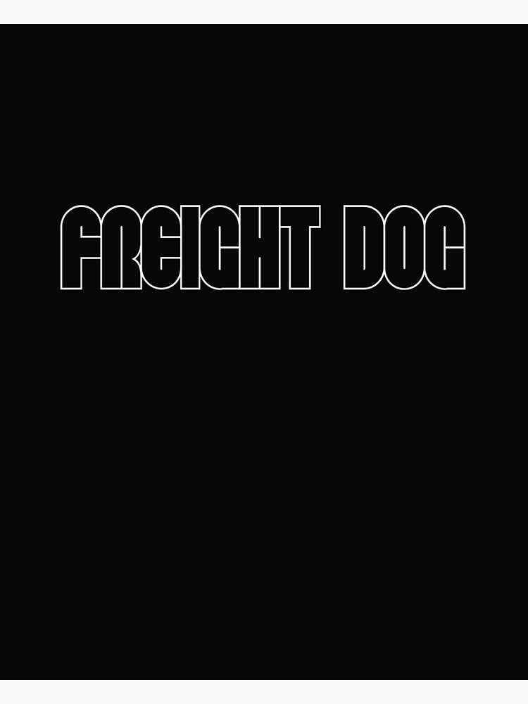"Freight Dog" Poster by IDEALiDEER | Redbubble