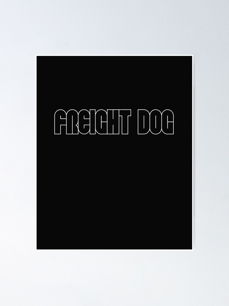 "Freight Dog" Poster by IDEALiDEER | Redbubble