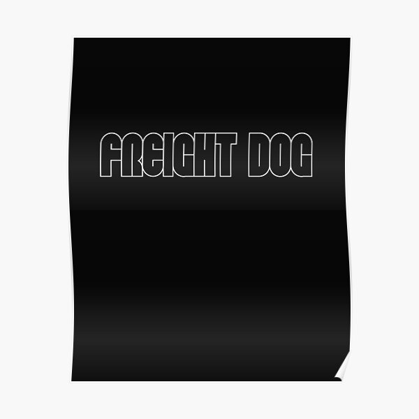 "Freight Dog" Poster by IDEALiDEER | Redbubble