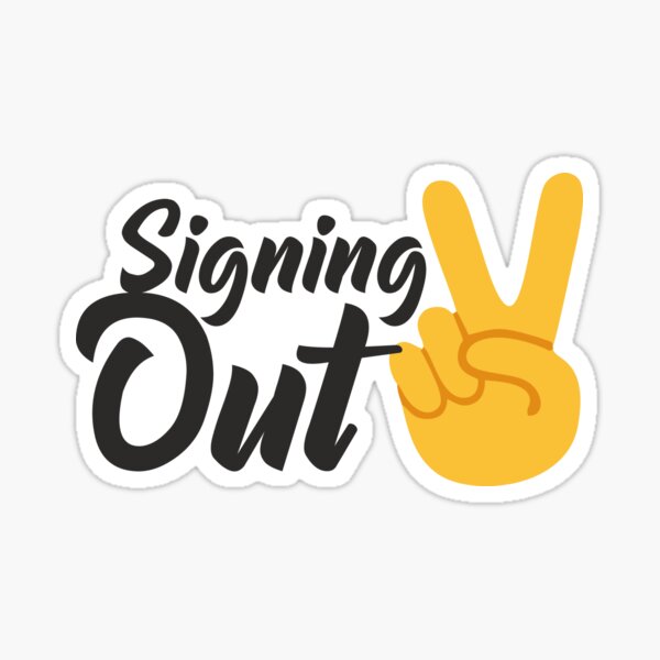 "Signing Out" Sticker for Sale by Kayustones | Redbubble