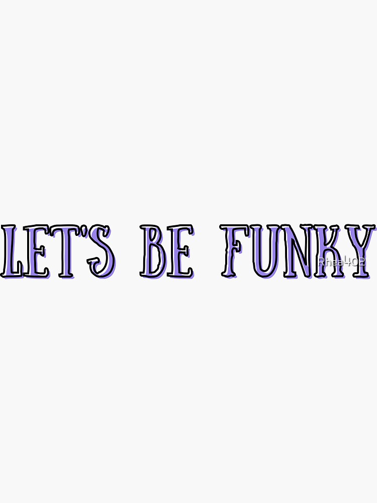 "Let's be funky" Sticker for Sale by Rhea402 | Redbubble