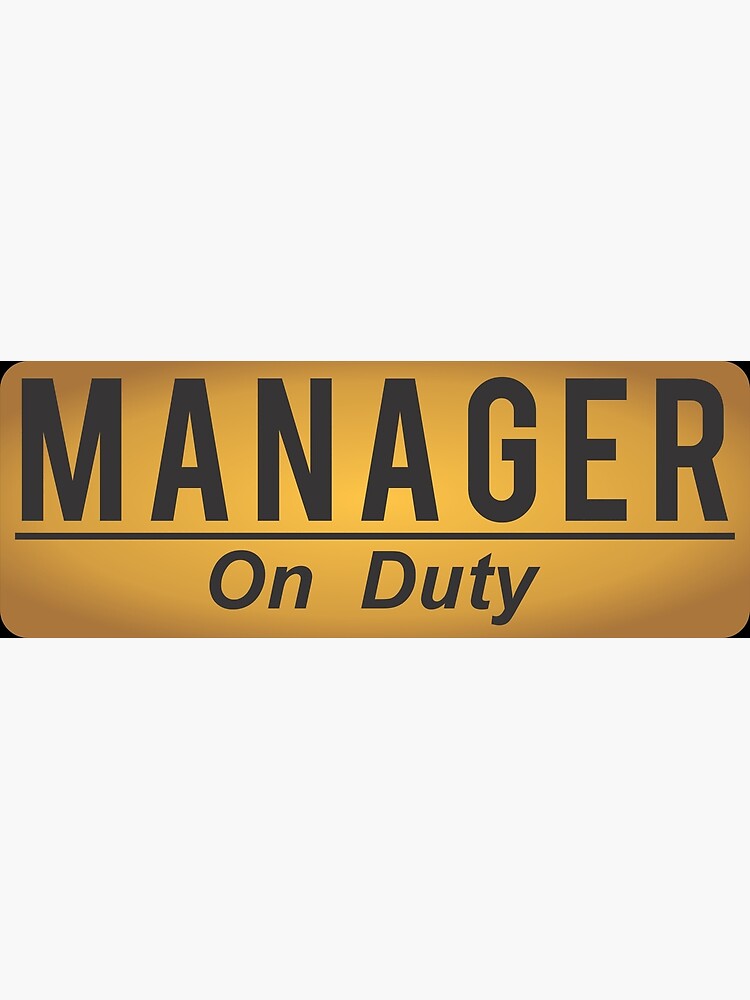 "Manager On Duty" Poster for Sale by AgileFega | Redbubble