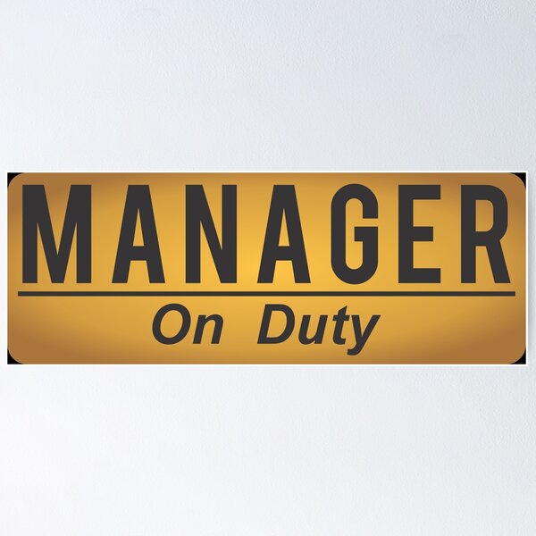 "Manager On Duty" Poster for Sale by AgileFega | Redbubble
