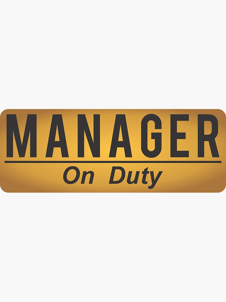 "Manager On Duty" Sticker for Sale by AgileFega | Redbubble