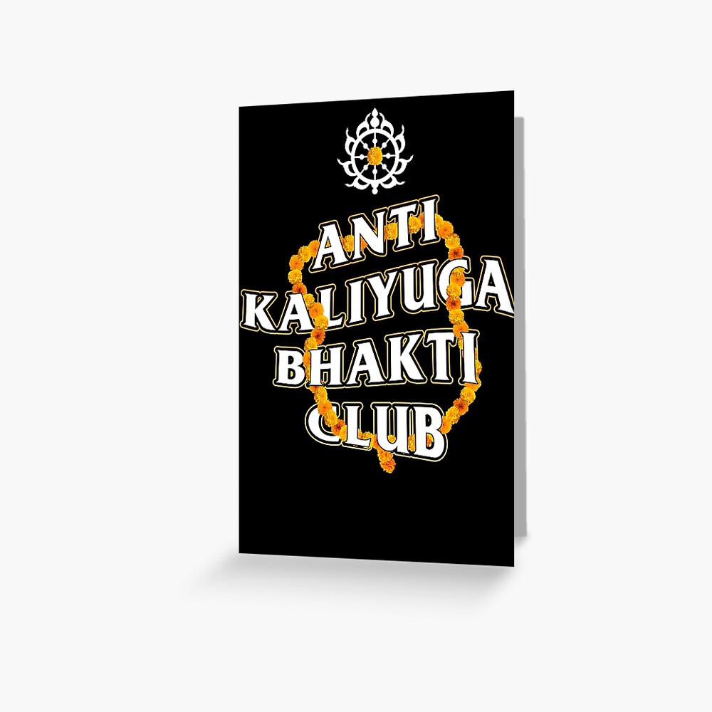 "Anti Kali Yuga Bhakti Club (Phool Mala)" Greeting Card by phildistress ...
