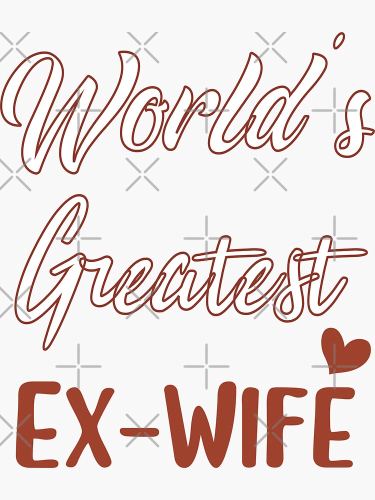 "World's Greatest Ex Wife" Sticker by khalidstore | Redbubble