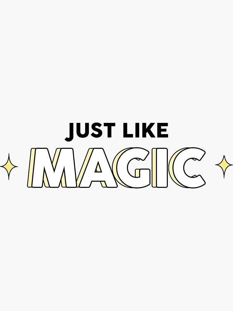 "just like magic" Sticker for Sale by Needyconcepts | Redbubble