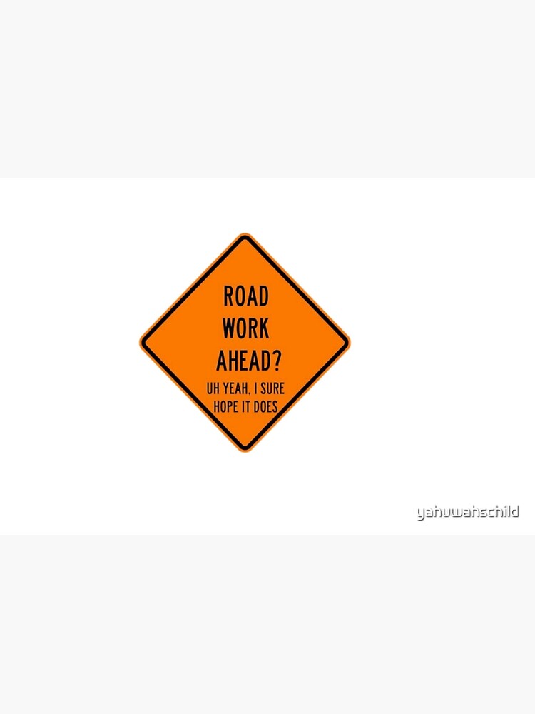 "road work ahead meme " Art Print by yahuwahschild | Redbubble