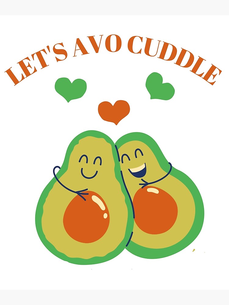 "Let's avo cuddle- cute avocado design" Poster for Sale by ashdenent ...
