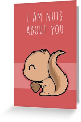 "I Am Nuts About You" Greeting Cards by perdita00 | Redbubble