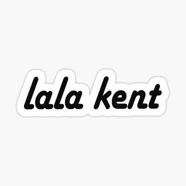 "Lala kent funny sticker" Sticker for Sale by ghgu | Redbubble