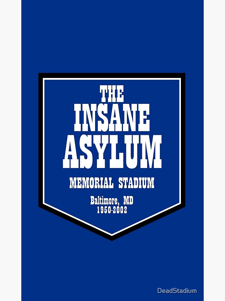 "Insane Asylum- Memorial Stadium Baltimore" Poster by DeadStadium ...