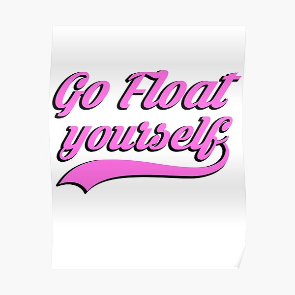 "Go Float Yourself - Pink " Poster by paton | Redbubble