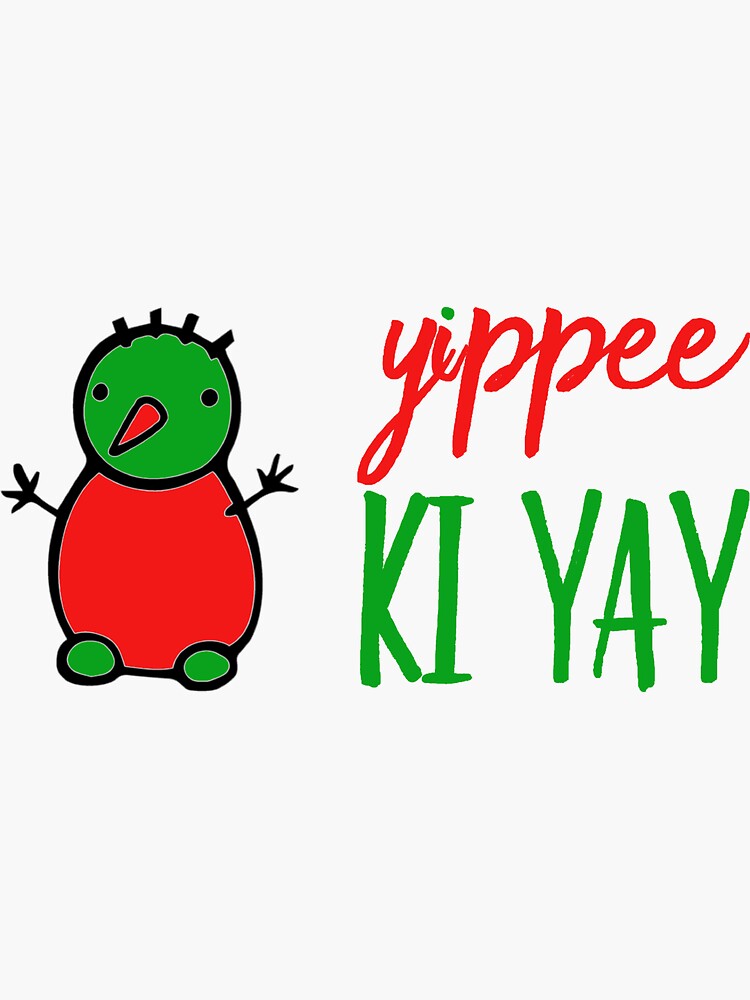 "Yippee Ki Yay" Sticker by Naive-Genius | Redbubble
