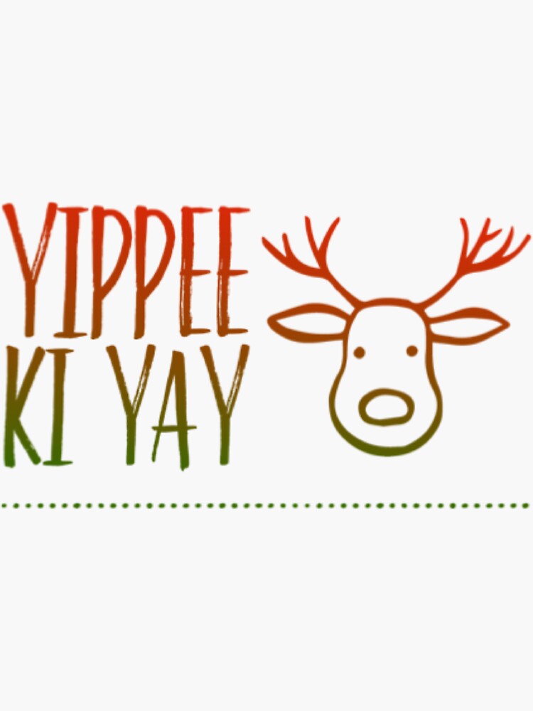 "Yippee Ki Yay Christmas Reindeer " Sticker for Sale by Naive-Genius | Redbubble