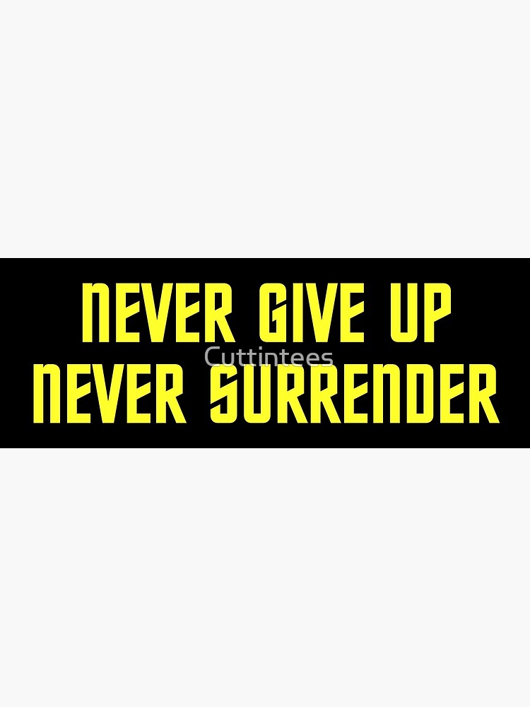"Never Give Up Never Surrender" Framed Art Print for Sale by Cuttintees ...