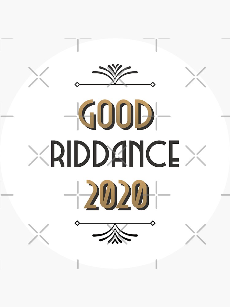 "Good Riddance 2020 - white" Sticker for Sale by vintageknew | Redbubble