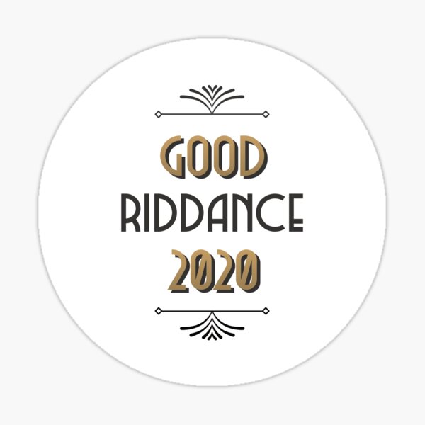 "Good Riddance 2020 - white" Sticker for Sale by vintageknew | Redbubble