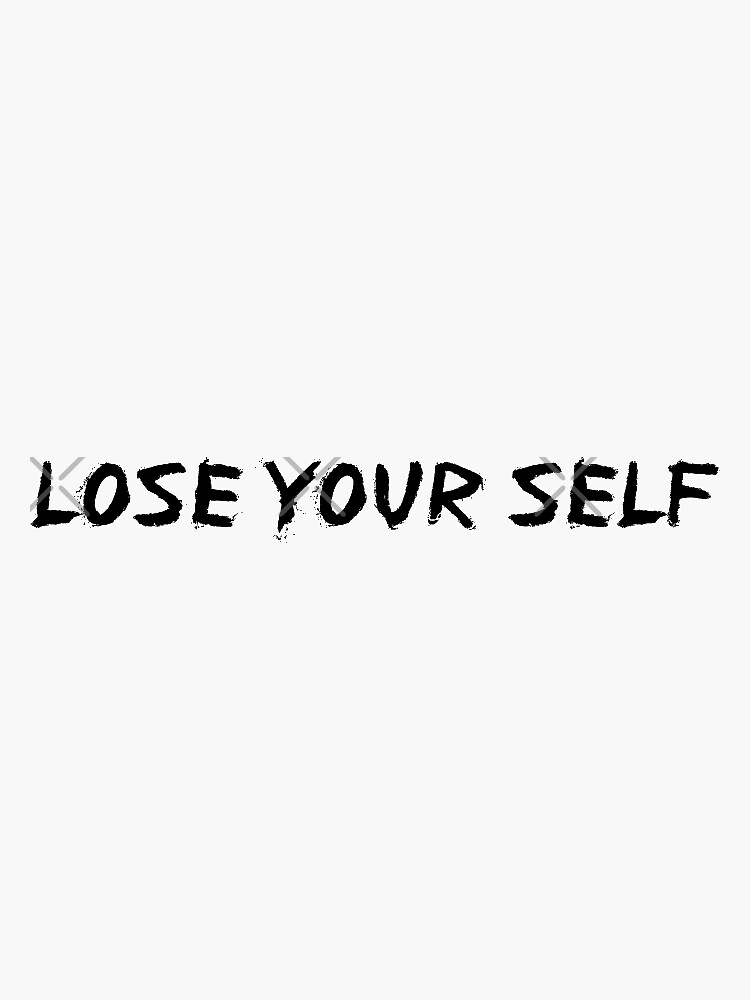 "Lose your self - Eminem" Sticker for Sale by WebbDesigns | Redbubble