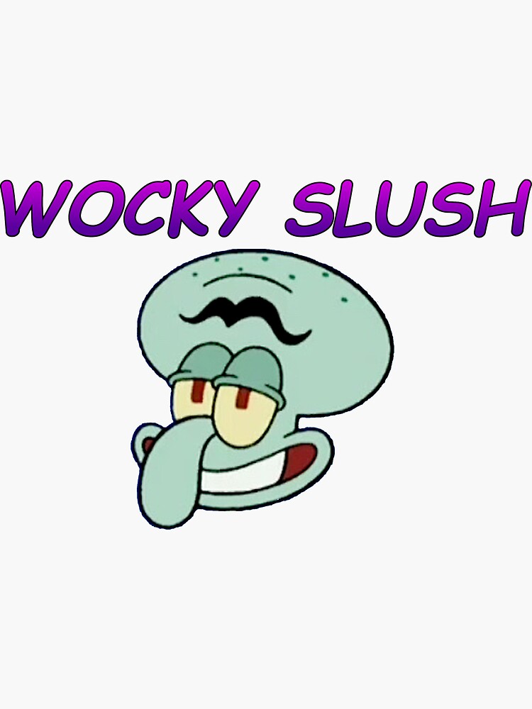 "Wocky Slush Squilliam" Sticker for Sale by only1bigboy | Redbubble