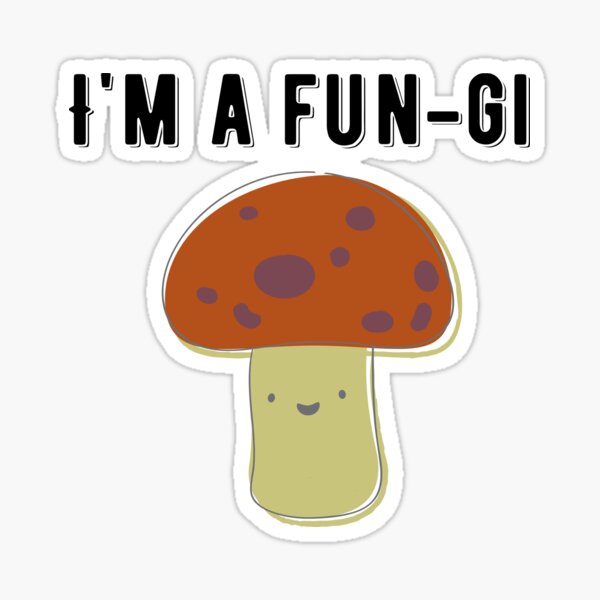 "I'm A Fun-Guy (fungi) Punny Design" Sticker for Sale by AritraSur ...