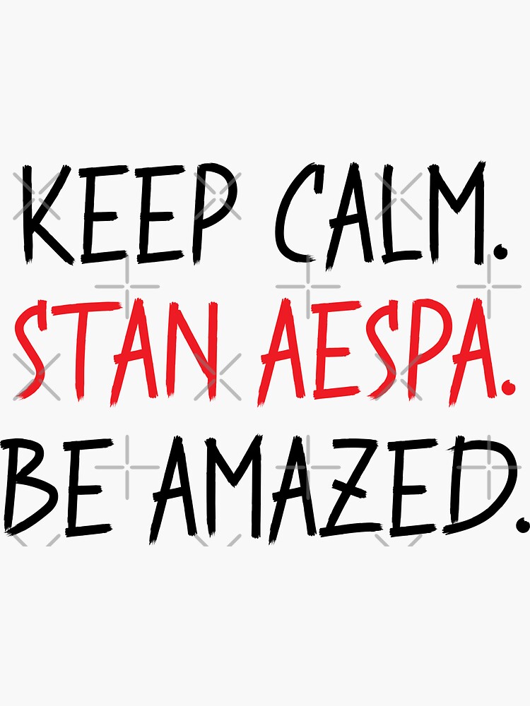 Pegatina «Mantenga la calma. Stan Aespa. Estar asombrado.» de ...